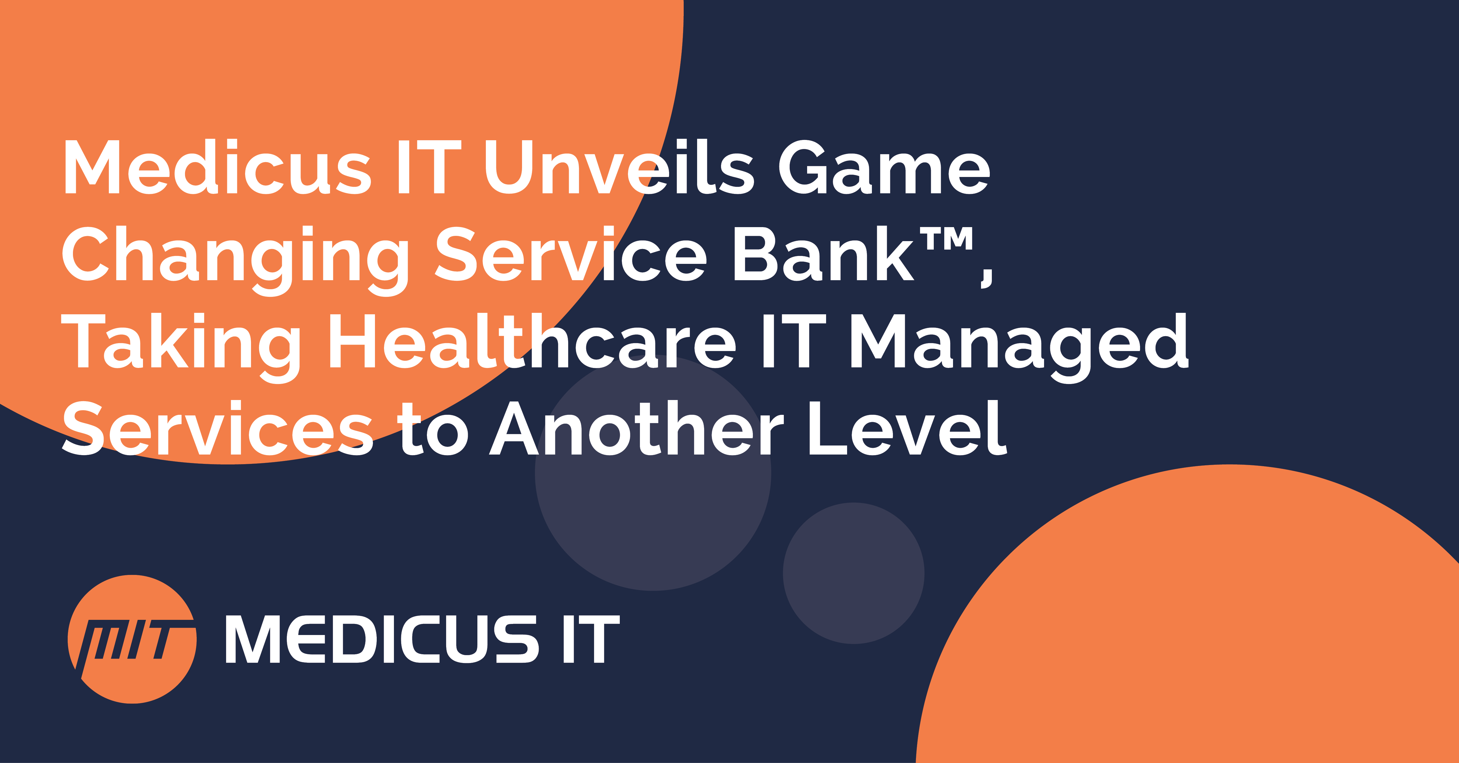 Medicus IT Unveils Game Changing Service Bank™, Taking Healthcare IT Managed Services to Another ...